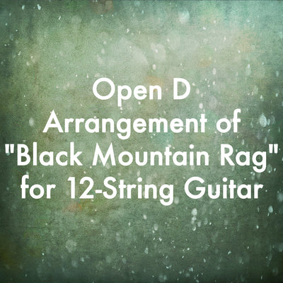 "Black Mountain Rag" 12 String Open D Arrangement + Guitar Lesson ...